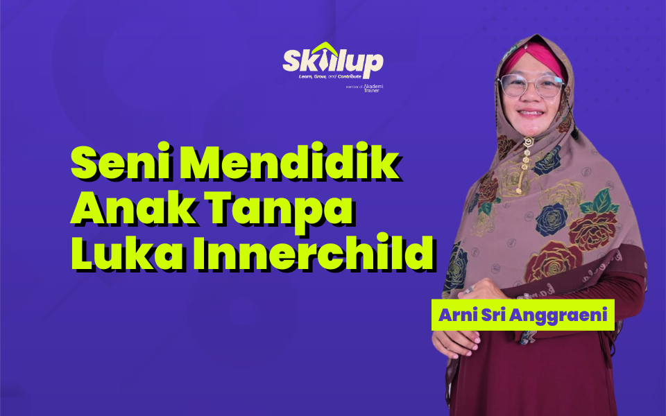 Course - Seni Mendidik Anak Tanpa Luka Inner Child