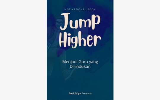E-Book - Jump Higher: Menjadi Guru Yang Dirindukan